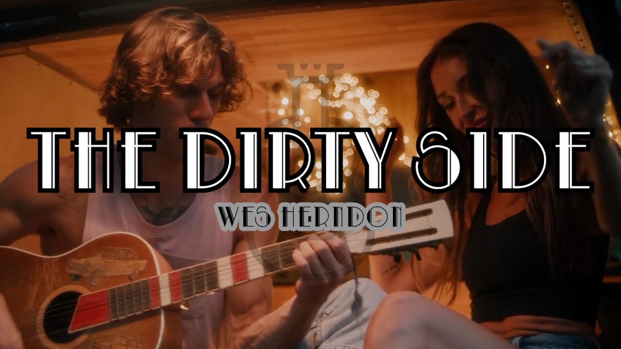 The Dirty Side- Wes Herndon- Official Music Video - YouTube