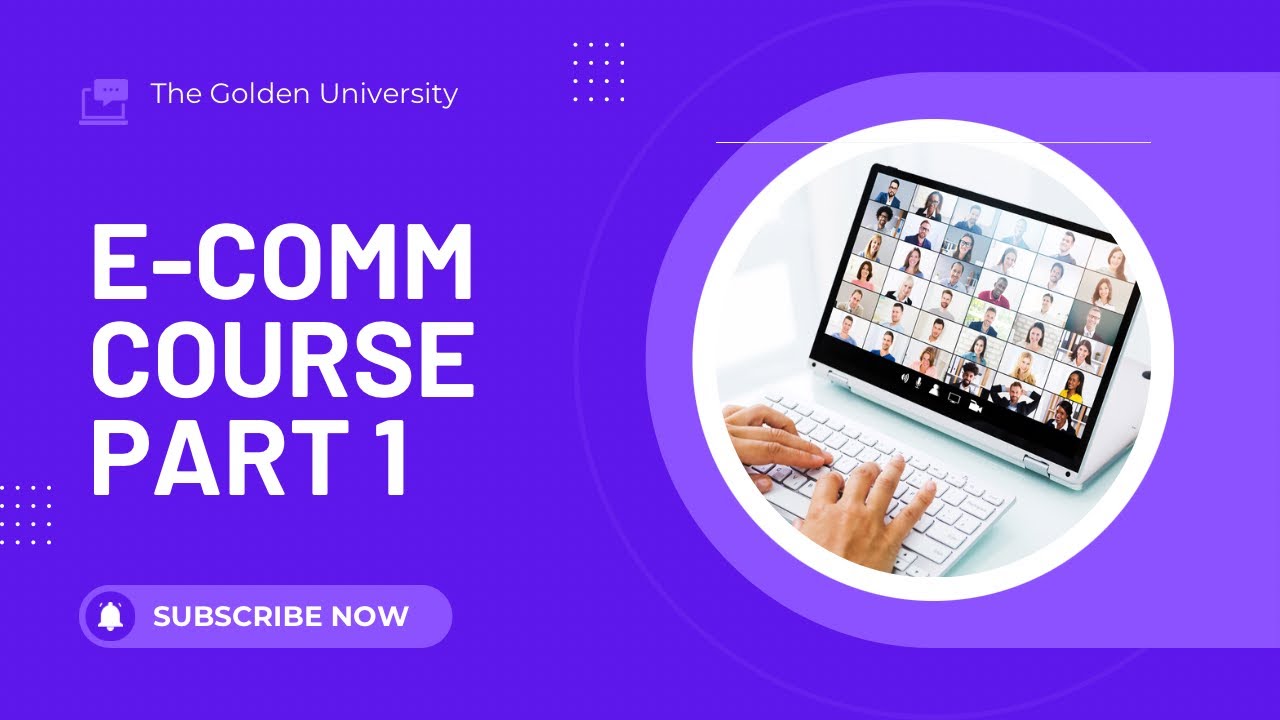 The Basics Of E-Comm - Part 1 FULL E-COMMERCE COURSE - YouTube