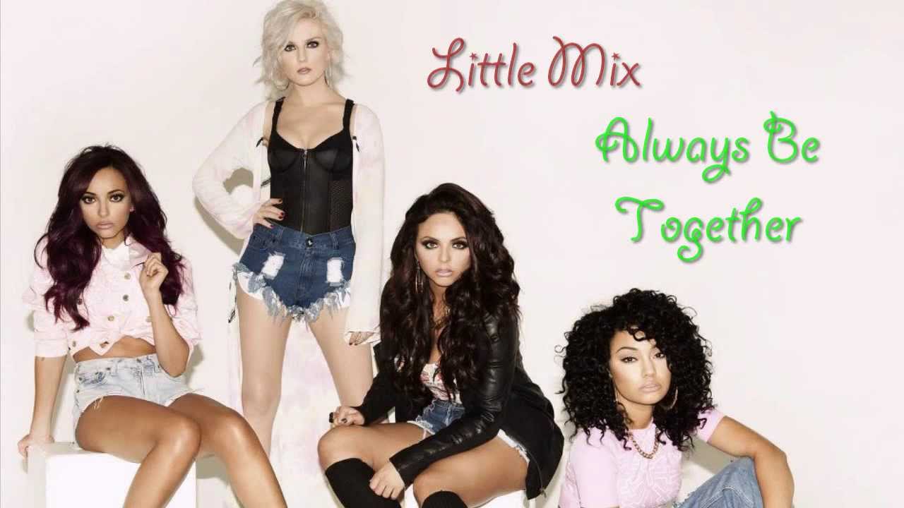 Little Mix - Always Be Together (Lyrics+Pictures) - YouTube
