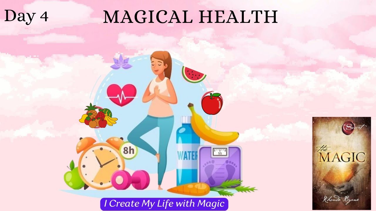 DAY 4 MAGICAL HEALTH - Magic Book by Rhonda Byrne - I CREATE MY LIFE ...