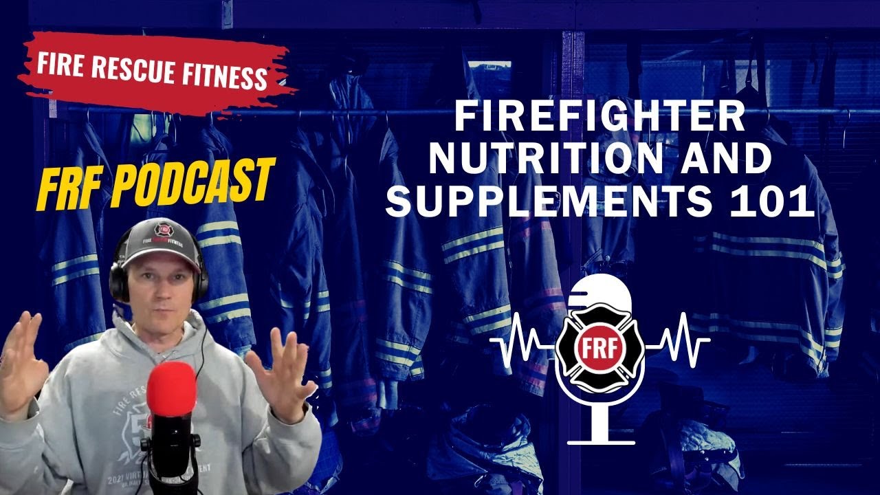 Firefighter Supplement Basics, First Responder Nutrition 101, and First ...