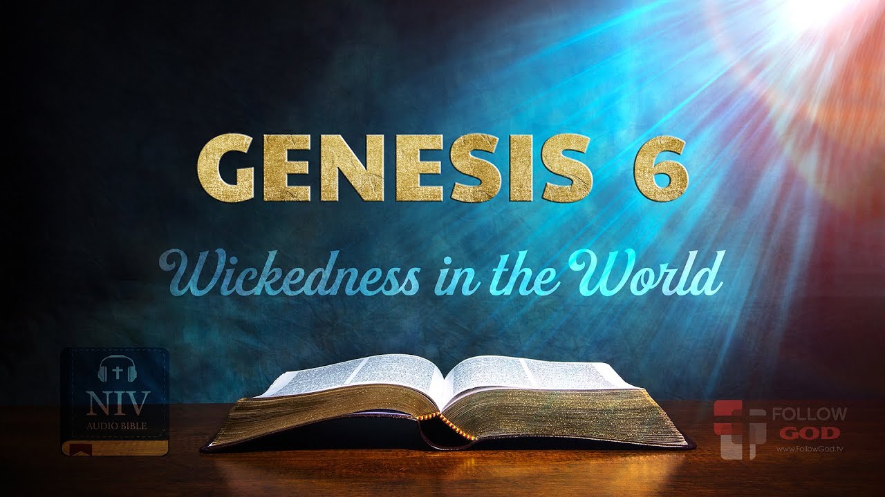 The Book of Genesis | Chapter 6: Wickedness in the World | NIV Audio ...