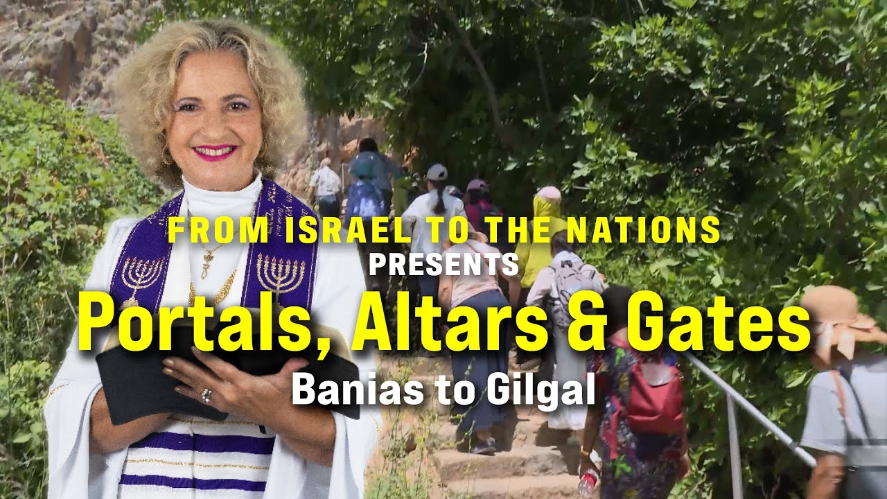 Portals, Altars & Gates - Banias to Gilgal | From Israel to the Nations ...