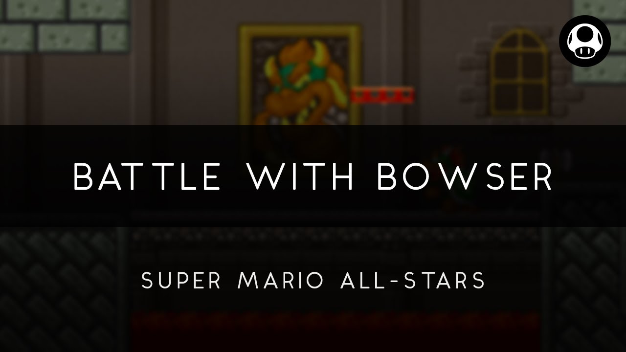 Super Mario All-Stars: Battle With Bowser Arrangement - YouTube