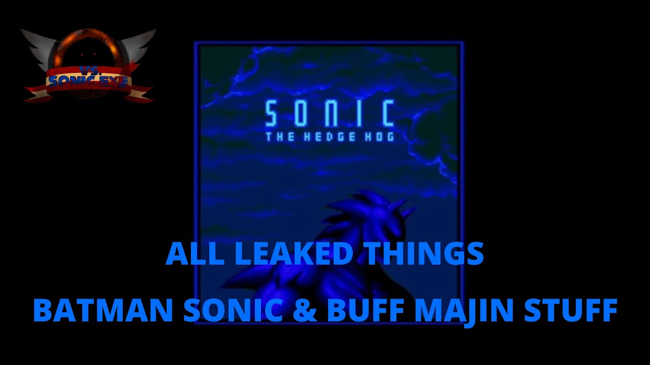 ALL LEAKED STUFF FROM BATMAN SONIC & BUFF MAJIN | Vs. Sonic.EXE ...