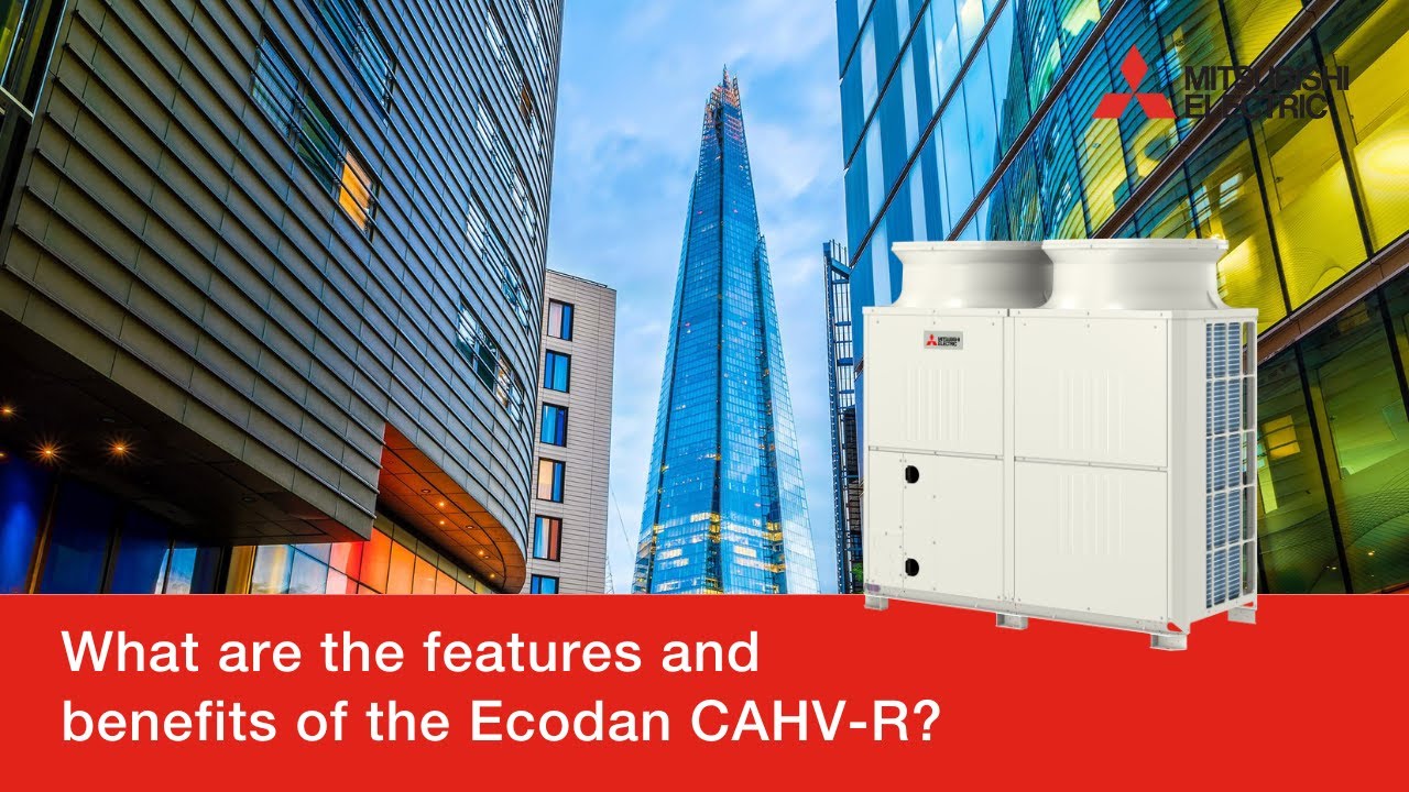 What are the features and benefits of the Ecodan CAHV-R? - Mitsubishi ...