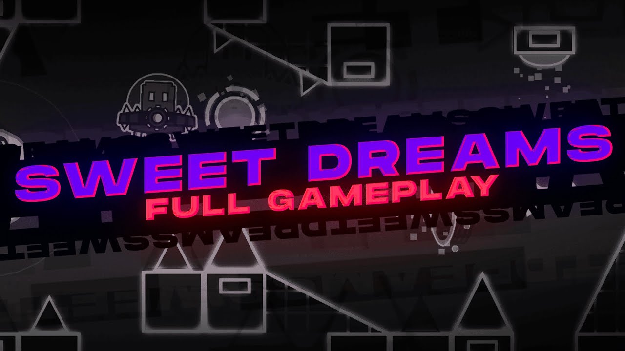Sweet Dreams Full Gameplay | Layout by [xenon] team (Insane Demon ...