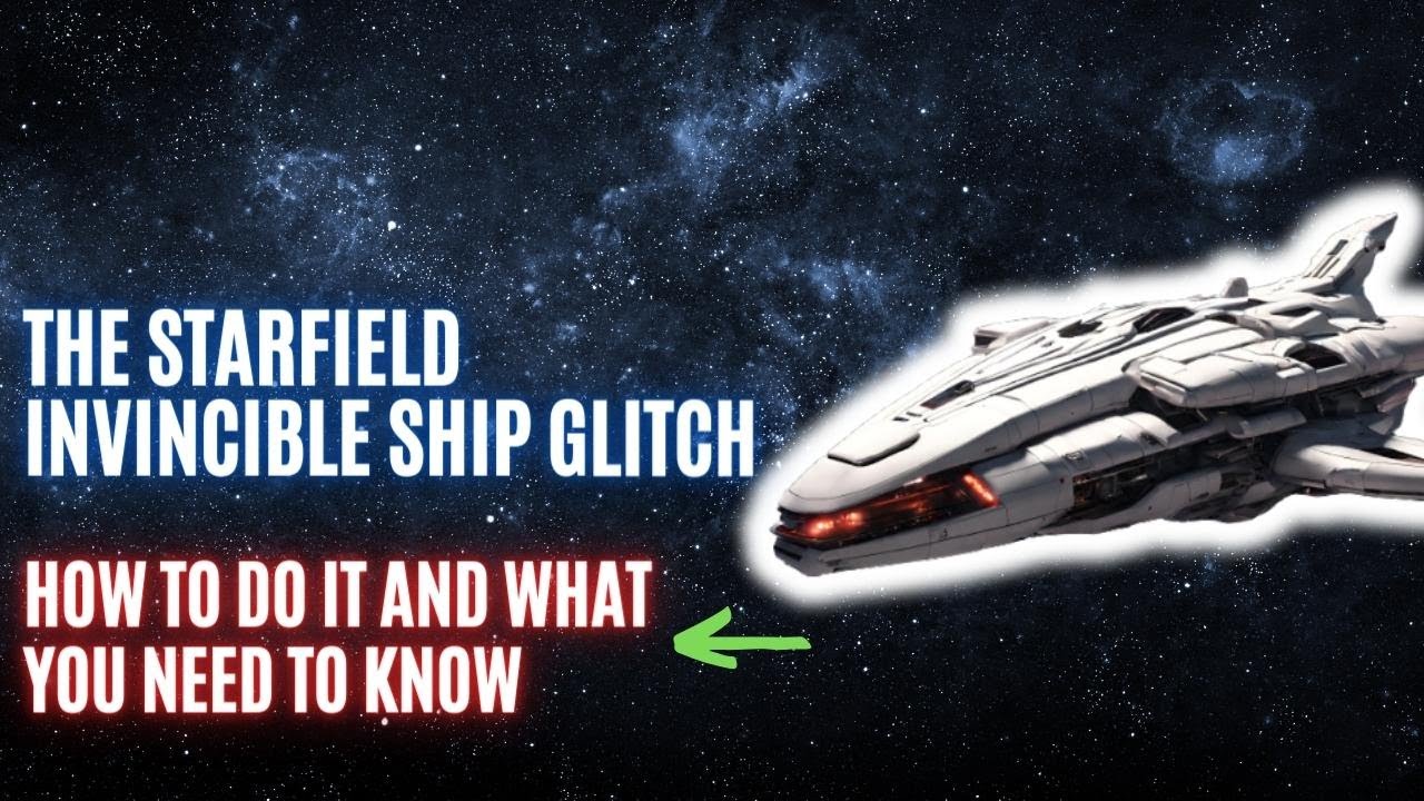 The Starfield Invincible Ship Glitch: How to Do It and What You Need to Know - YouTube