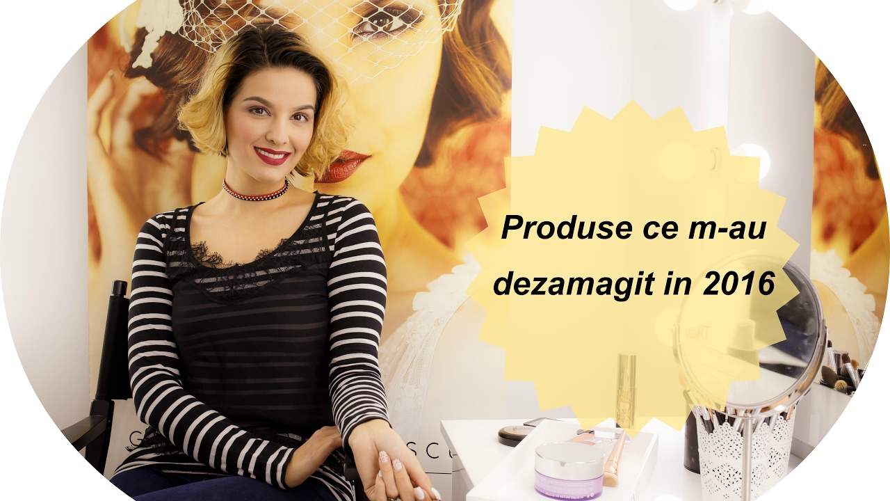 Produse ce m-au dezamagit in 2016 :( - YouTube