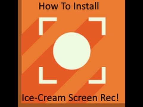 How to install and use Ice-Cream Screen Recorder 2017! Best Beginners ...