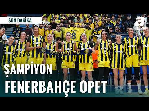 SON DAKİKA | Kadınlar Basketbolda Şampiyon Fenerbahçe Opet