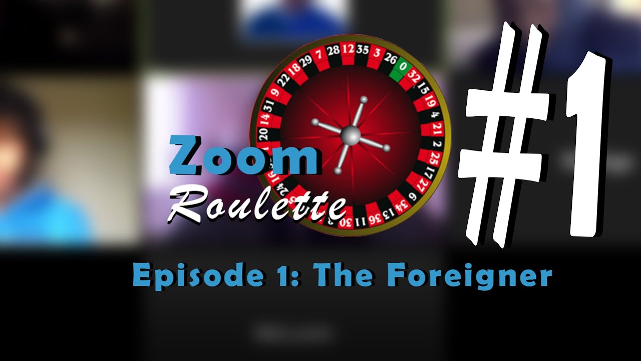 Zoom Roulette Episode 1: The Foreigner - YouTube