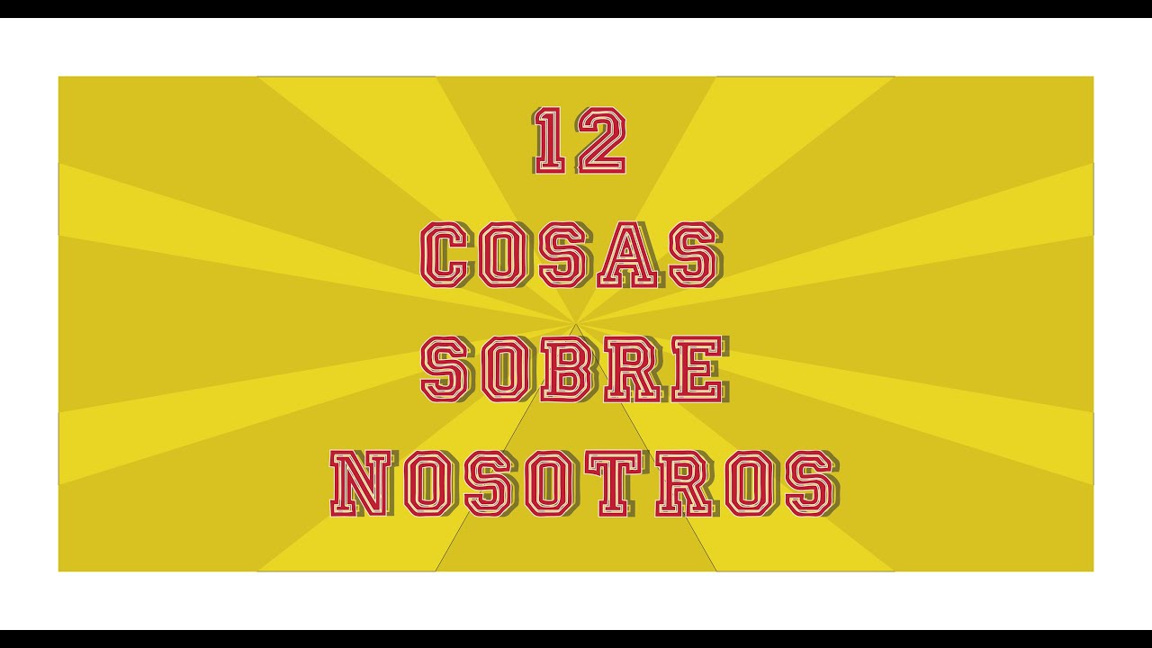 12 COSAS SOBRE NOSOTROS - YouTube