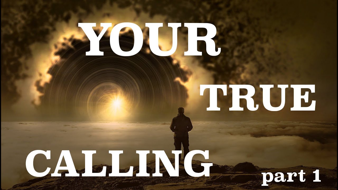 Your True Calling (Part 1 of 2) - YouTube