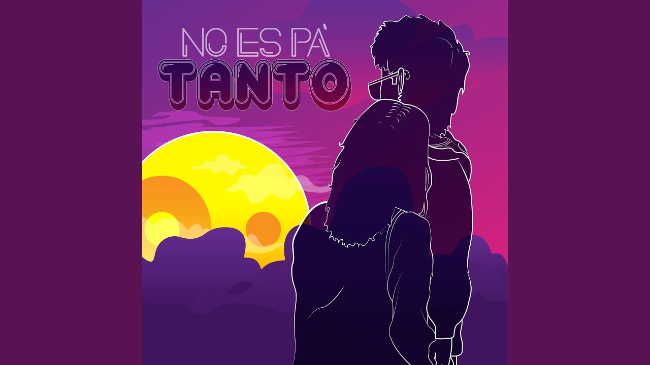 No es pa' tanto - YouTube
