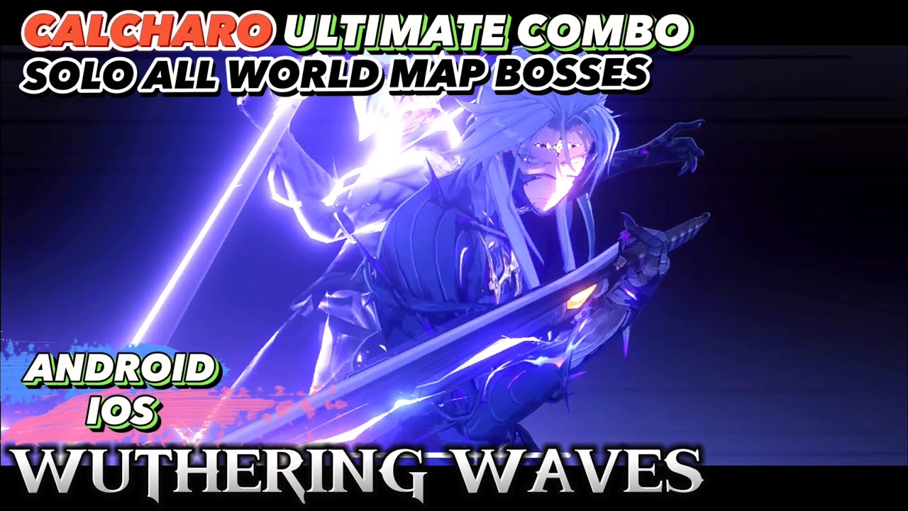 WUTHERING WAVES ANDROID/IOS CALCHARO ULTIMATE COMBO, SOLO ALL WORLD MAP ...