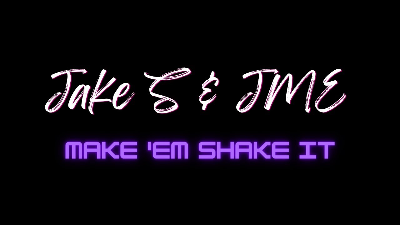 Jake S & JME - Make 'Em Shake It - YouTube