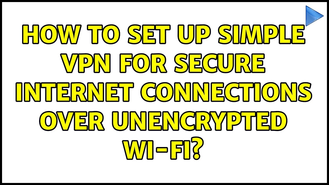 How to set up simple VPN for secure Internet connections over ...
