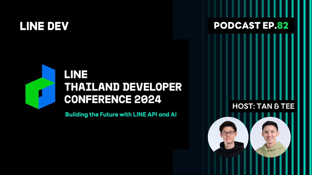 Preview งาน LINE DEV Conference 2024 - Building the Future using LINE API and AI | Podcast EP.82 ...