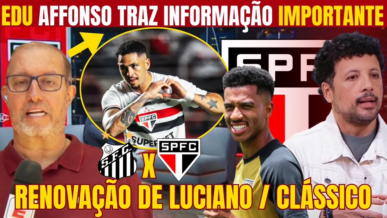 EDU AFFONSO E HERNAN TRAZEM INFORMAÇÕES DO SÃO PAULO! LUCIANO PODE ...