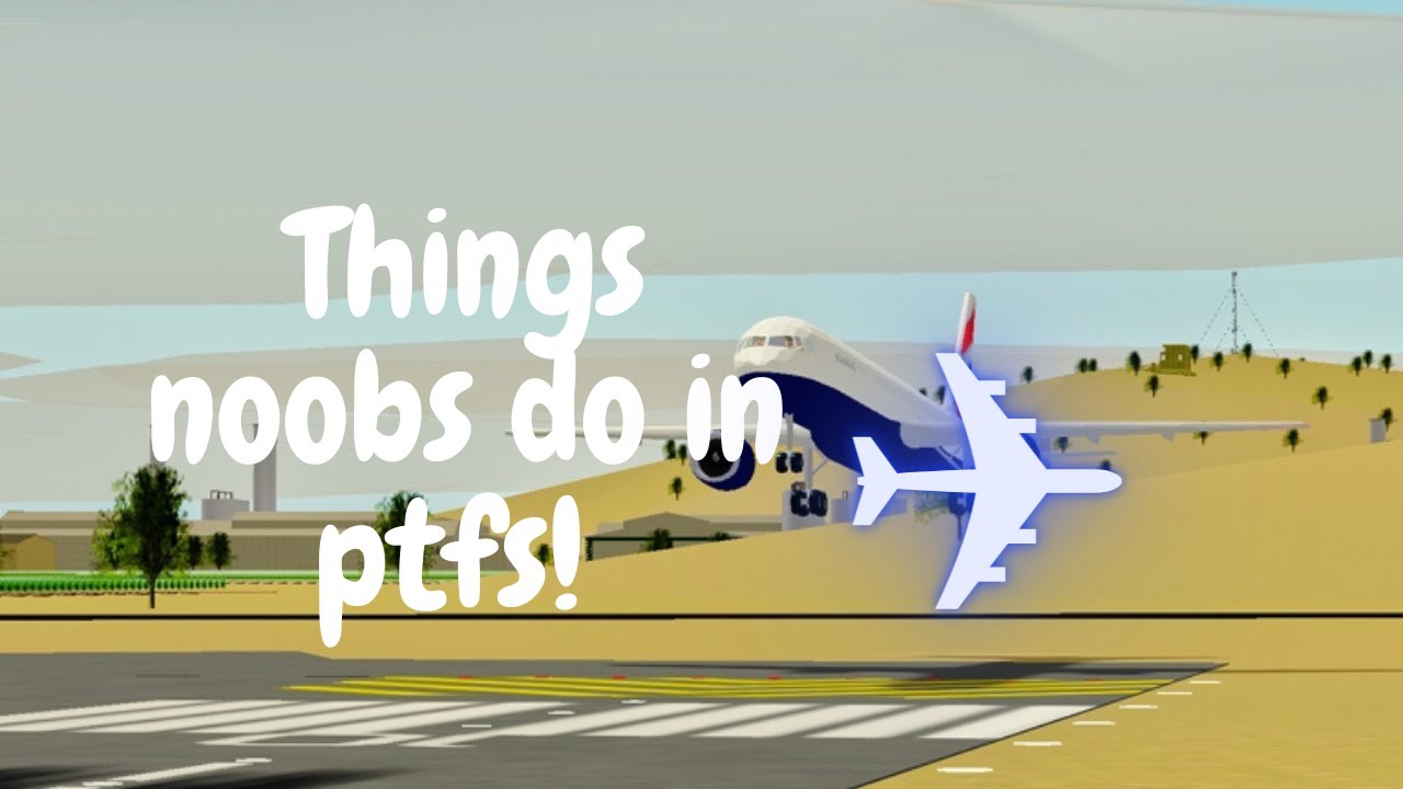 Things Noobs do in PTFS in Roblox - YouTube