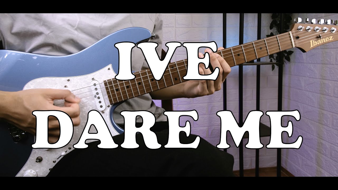 IVE 아이브 - DARE ME (Guitar Cover) - YouTube