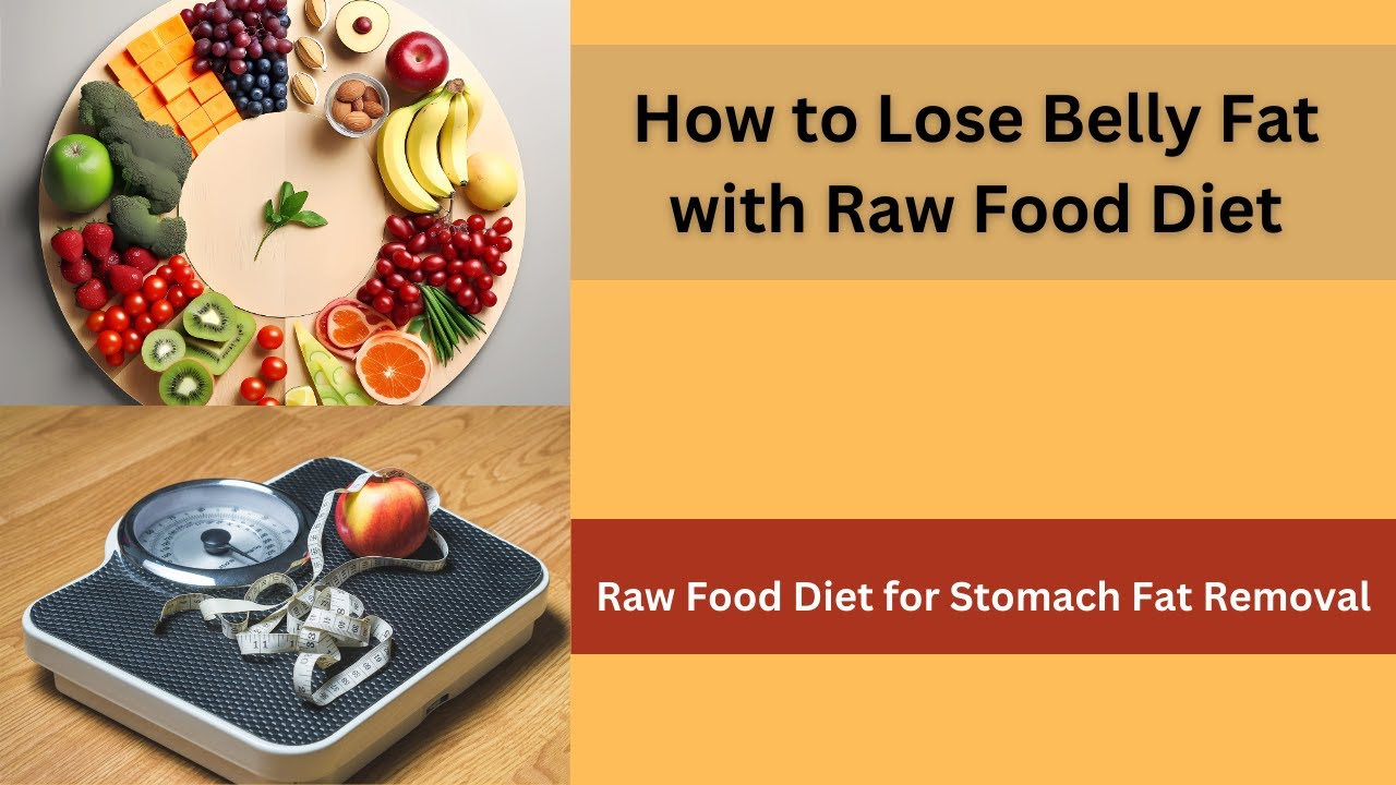 How to Lose Belly Fat with Raw Food Diet | Raw Food Diet for Stomach ...