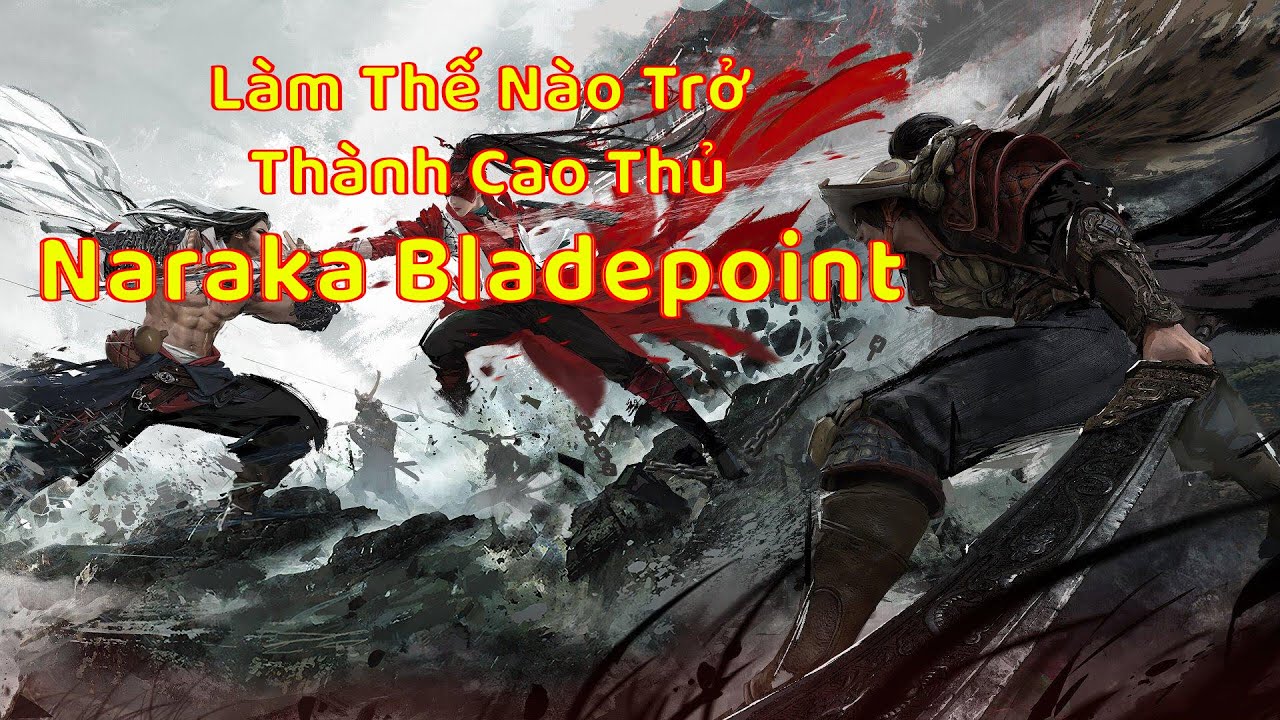 Làm Thế Nào Trở Thành Cao Thủ Naraka | NARAKA MONTAGE | - YouTube