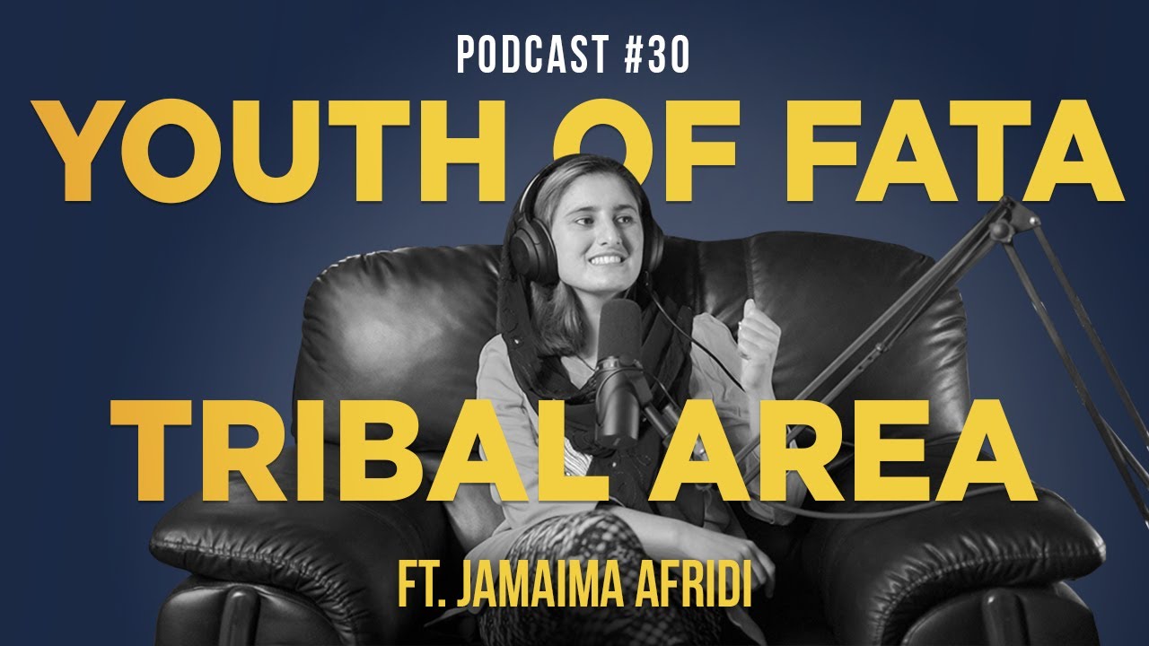 The Youth Of FATA Tribal Area And Girls' Education Ft. Jamaima Afridi ...