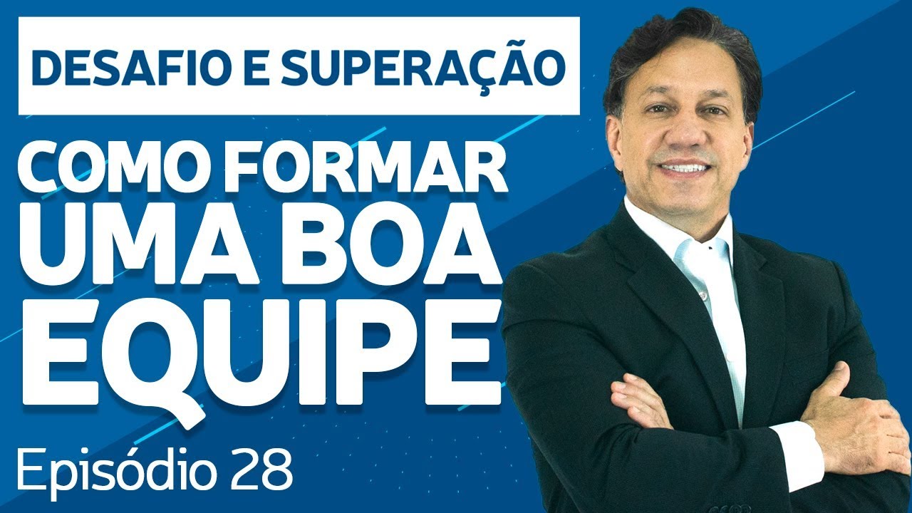 Como formar uma Boa Equipe | Desafio e Superação - YouTube