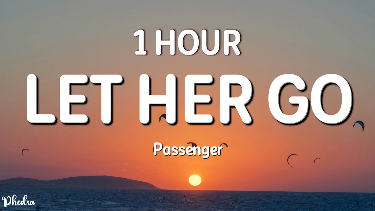 [1 HOUR] Passenger - Let Her Go (Lyrics) - YouTube