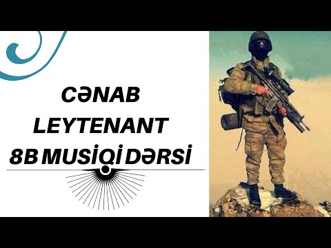 Cənab Leytenant | 8B Musiqi Dərsi #2