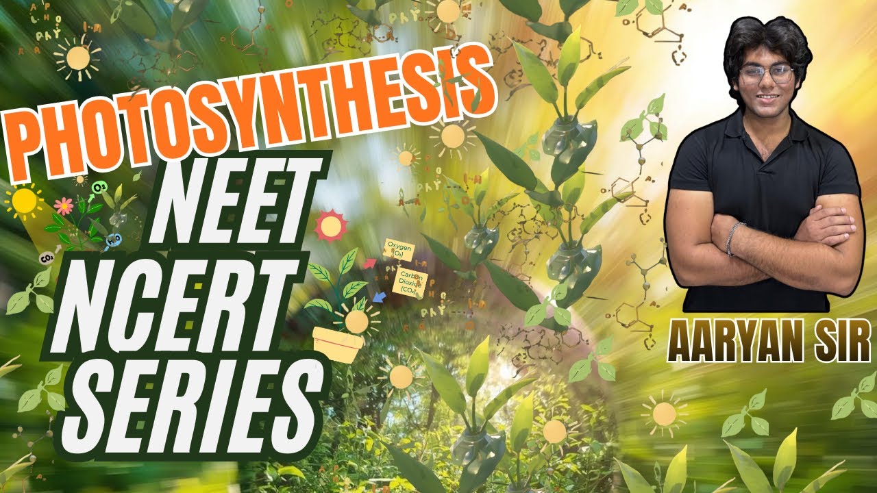 Photosynthesis XI & XII NCERT Explained | NEET Biology | Aaryan Sir ...