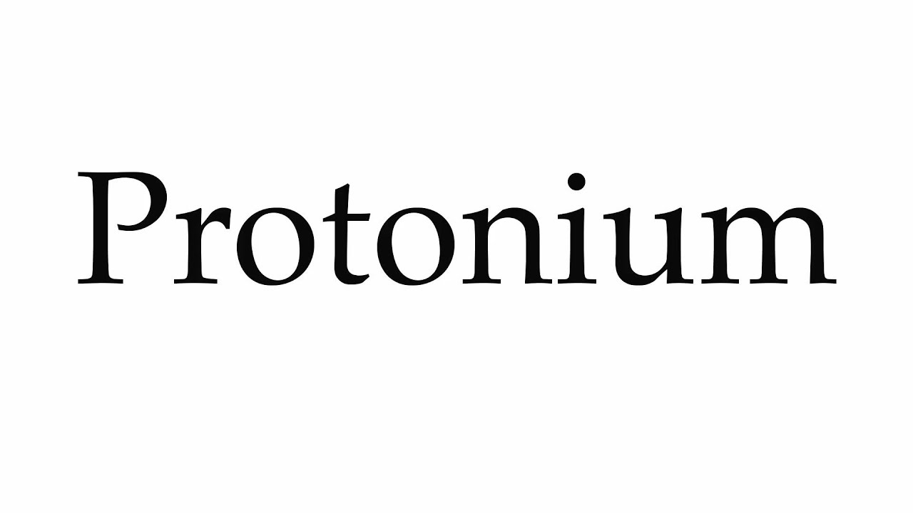 How to Pronounce Protonium - YouTube