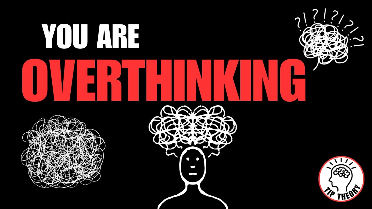 YOU ARE OVERTHINKING. Here are the tips to stop overthinking before it ...