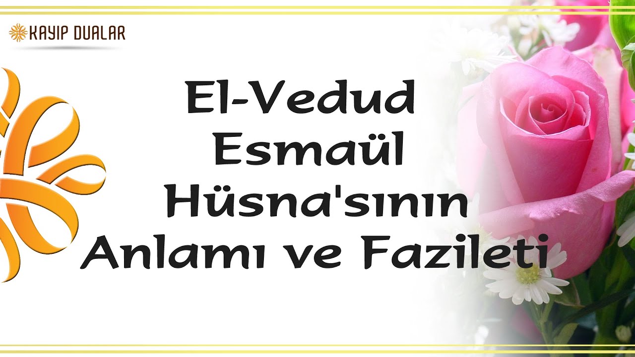 El Vedud (Ya Vedud) Esmaül Hüsna'nın Anlamı ve Fazileti - YouTube