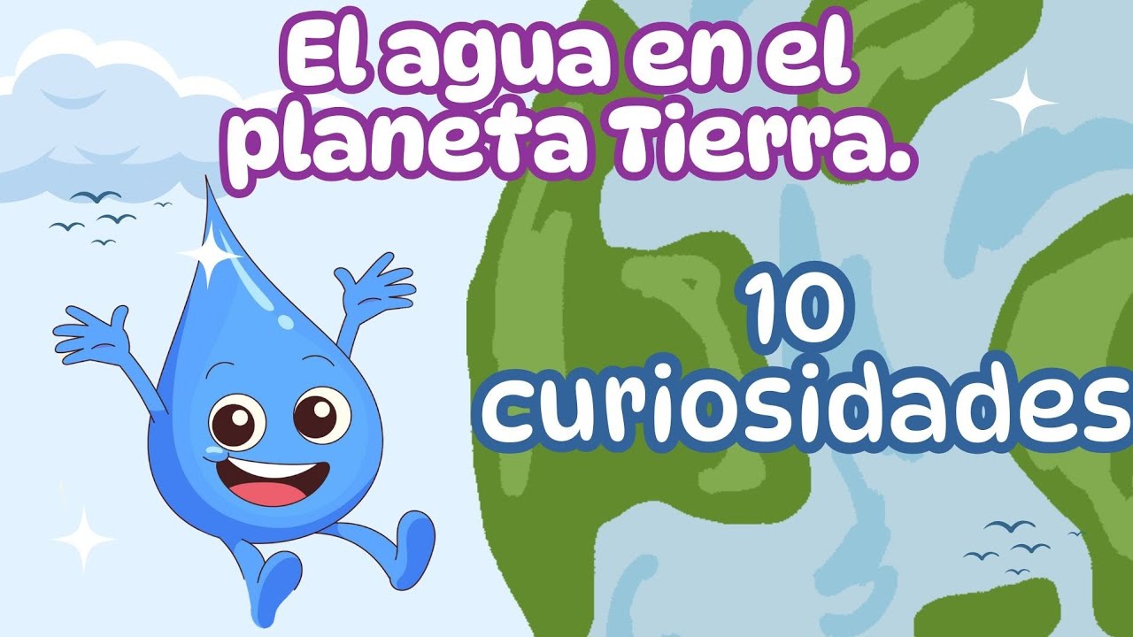 El agua en el planeta Tierra | 10 curiosidades [Video educativo para ...