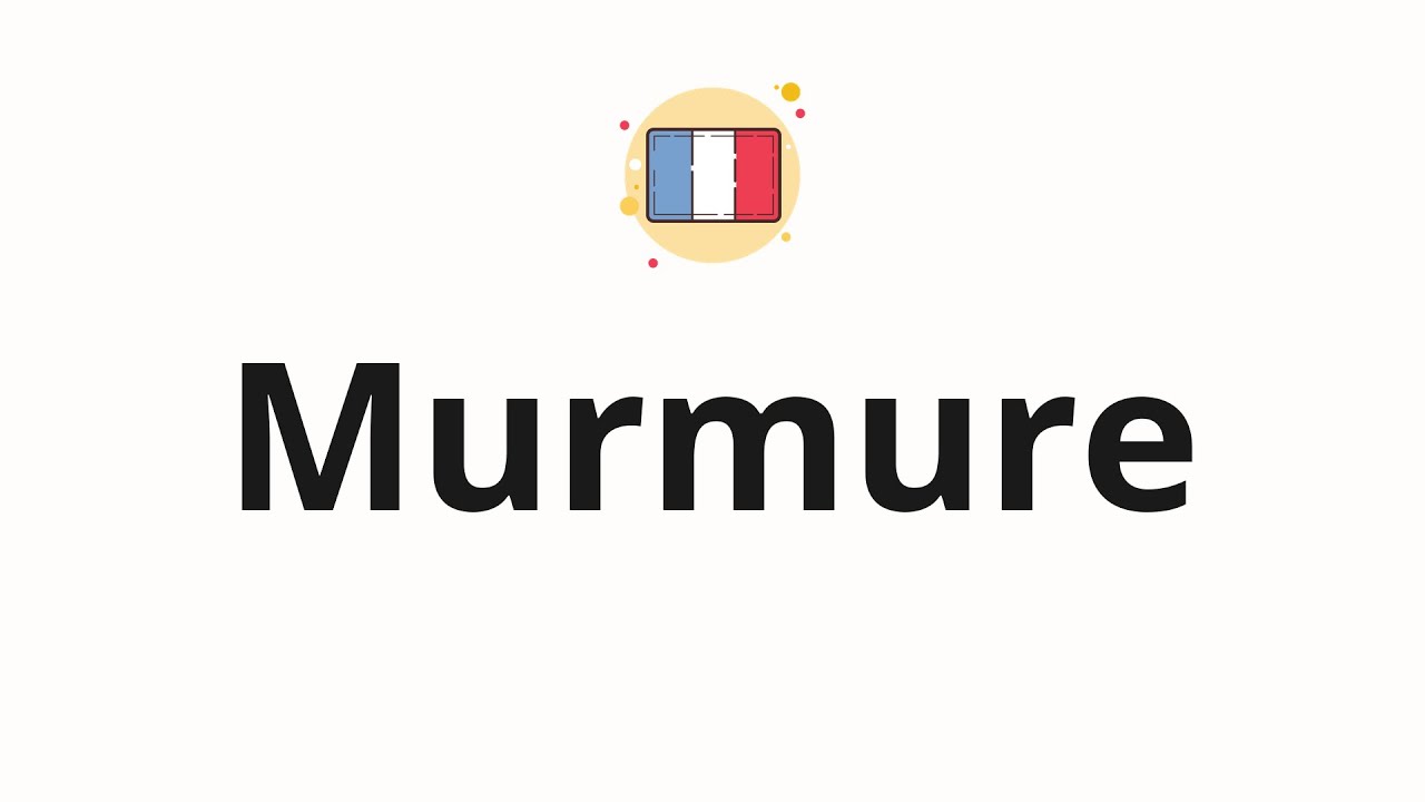 How to pronounce Murmure - YouTube