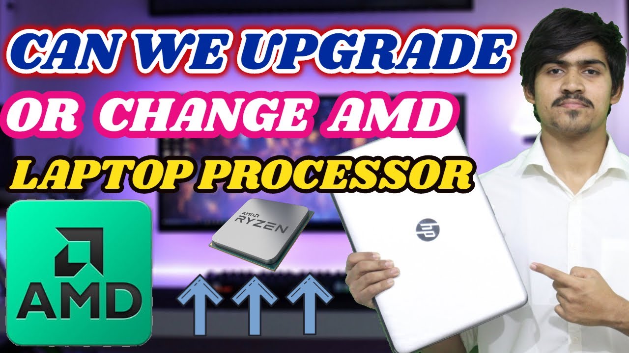 Can We Upgrade Or Change AMD Laptop Processor | Check Your Laptop ...