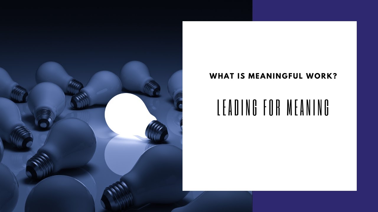 How To Create Meaningful Work: What Companies Can Do - Meaningful Work ...