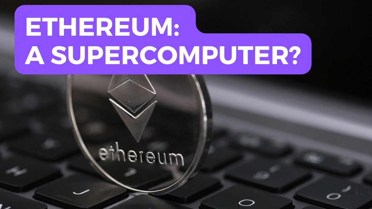 Ethereum: The Supercomputer Redefining the Internet - YouTube