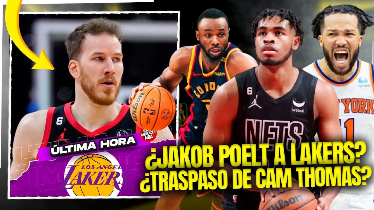 JAKOB POELT A LAKERS!? ¡CAM THOMAS SERÁ TRASPASADO! + ¡KNICKS EMPIEZA A ...