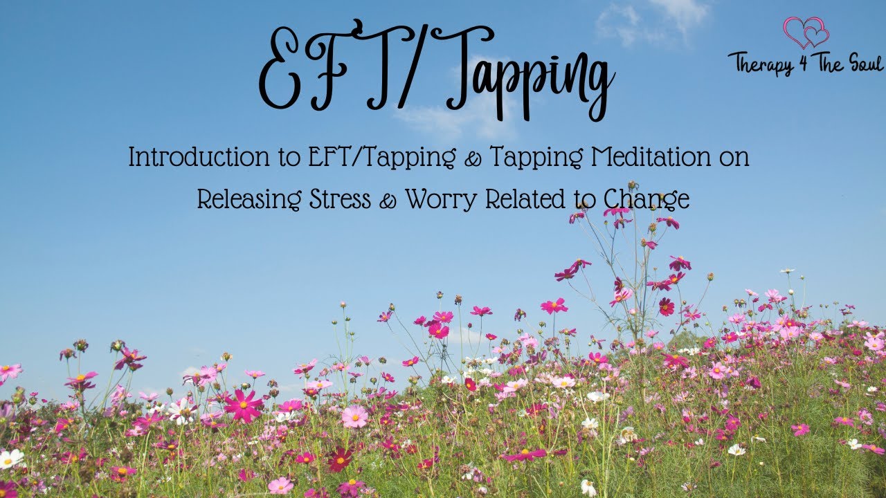 Introduction to EFT/Tapping + Tapping Meditation on Releasing Stress ...