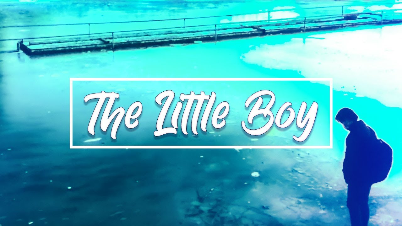 The Little Boy - Short video (20K SPECIAL) - YouTube