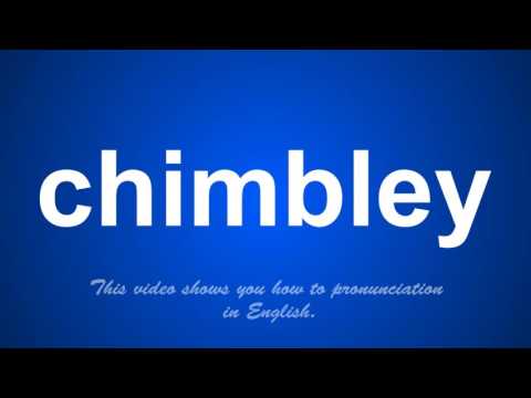 the correct pronunciation of chimbley in English. - YouTube