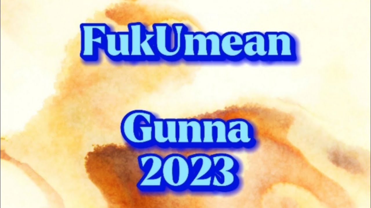FukUmean by Gunna - lyric video - YouTube