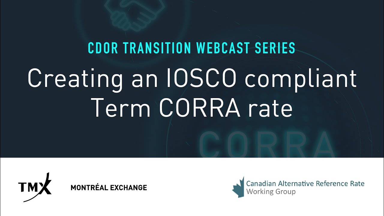 CDOR Transition Webcast Series Creating An IOSCO Compliant Term CORRA cdor-transition-webcast-series-creating-an-iosco-compliant-term-corra