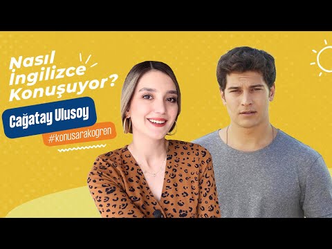 Nasıl İngilizce Konuşuyorlar: Çağatay Ulusoy | Konuşarak Öğren