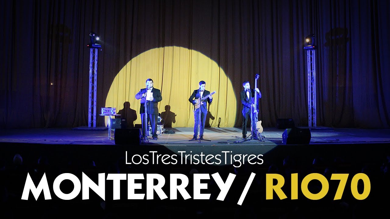 RIO 70 Monterrey - Los Tres Tristes Tigres - YouTube