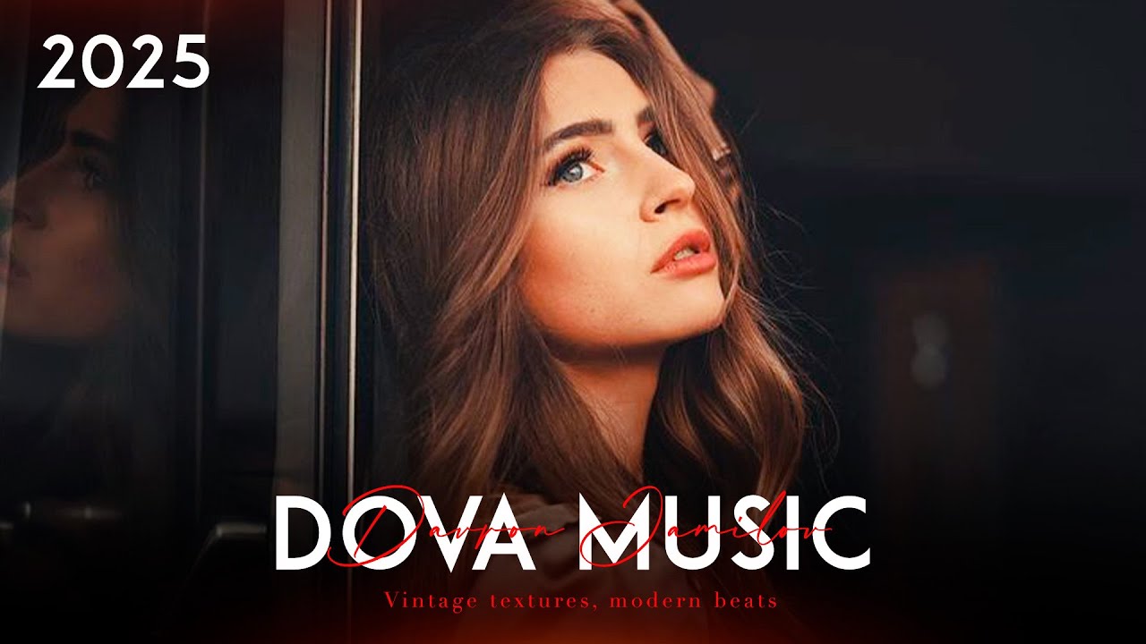 Dova Music - New Best Mix 2025 (Deep House,Relax,Dance,Disco,Retro ...